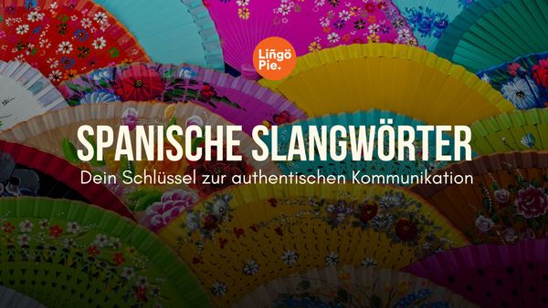 Spanische Slangwörter: 100 Beispiele und ihre Bedeutung